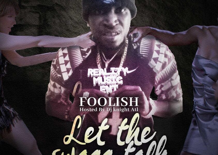 Rapper Foolish Drops His New Mixtape Called Let The Swagg - Leonard ...